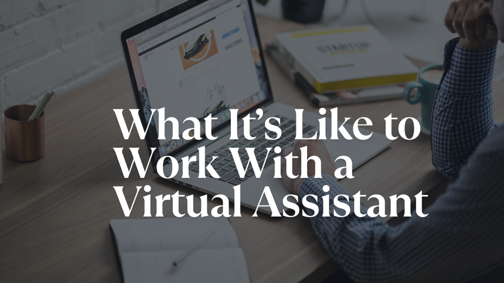 What It’s Like to Work With a Virtual Assistant - Izzy Virtual Assistant